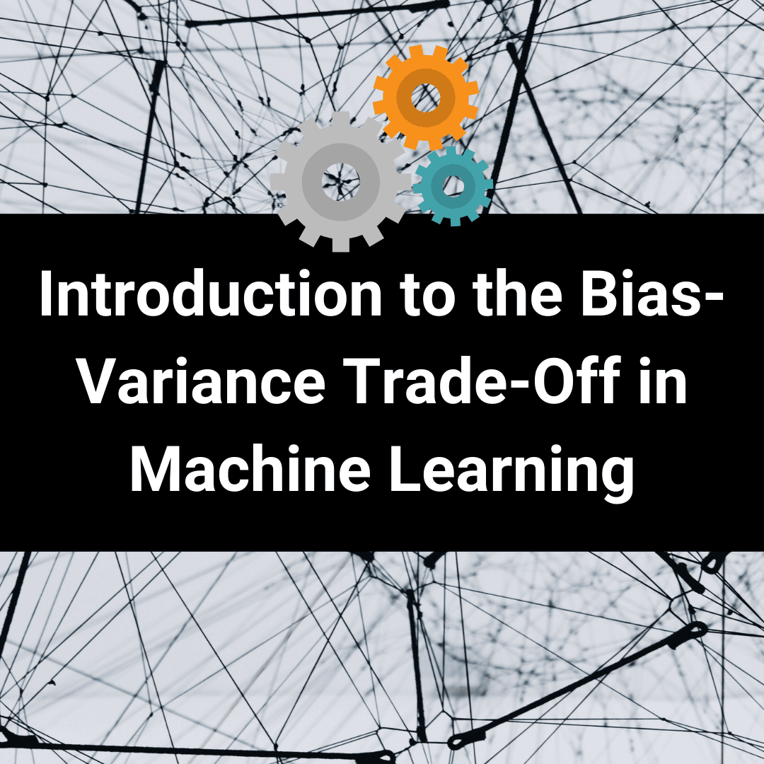 Introduction To The Bias Variance Trade Off In Machine Learning Just